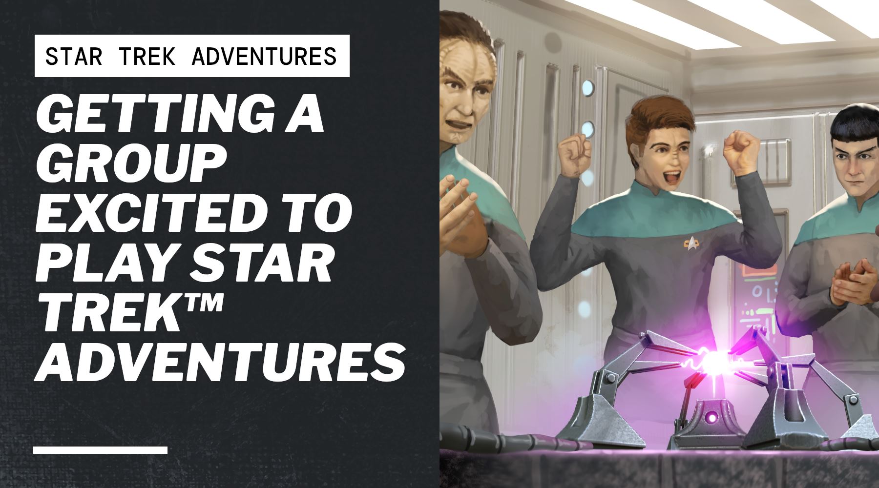 Getting a Group Excited to Play Star Trek™ Adventures – Modiphius ...