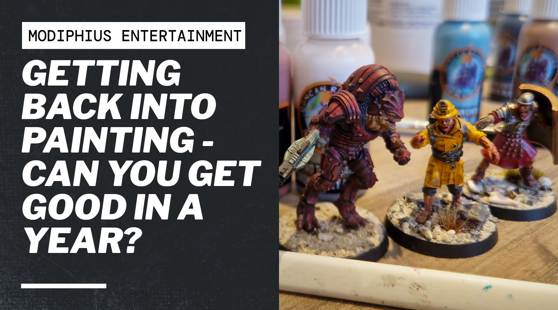 Getting Back Into Painting - Can You Get Good In A Year? – Modiphius ...