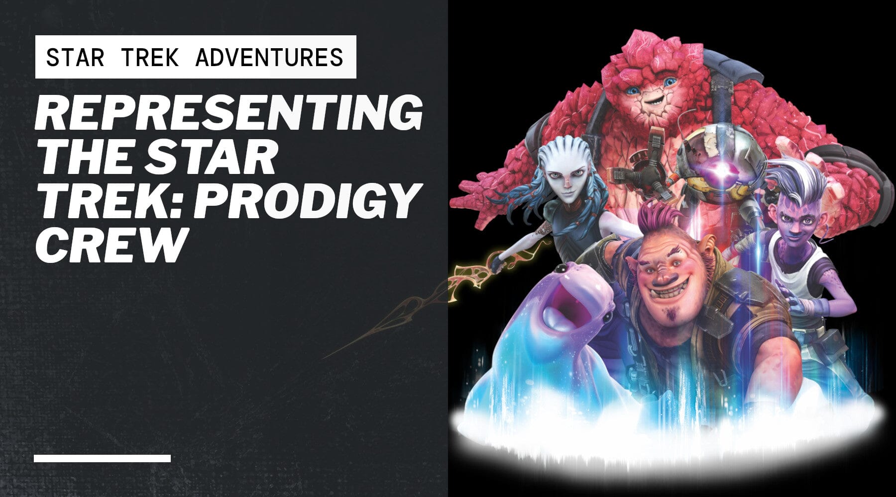 Representing the Star Trek: Prodigy Crew – Modiphius Entertainment